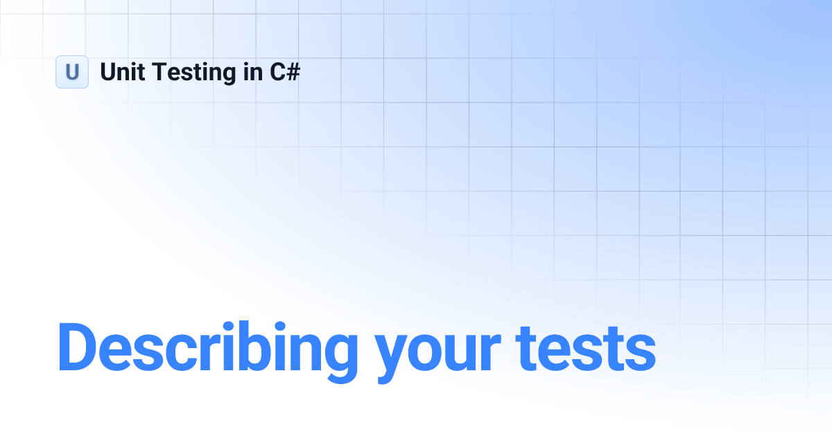 Describing your tests | Unit Testing in C#