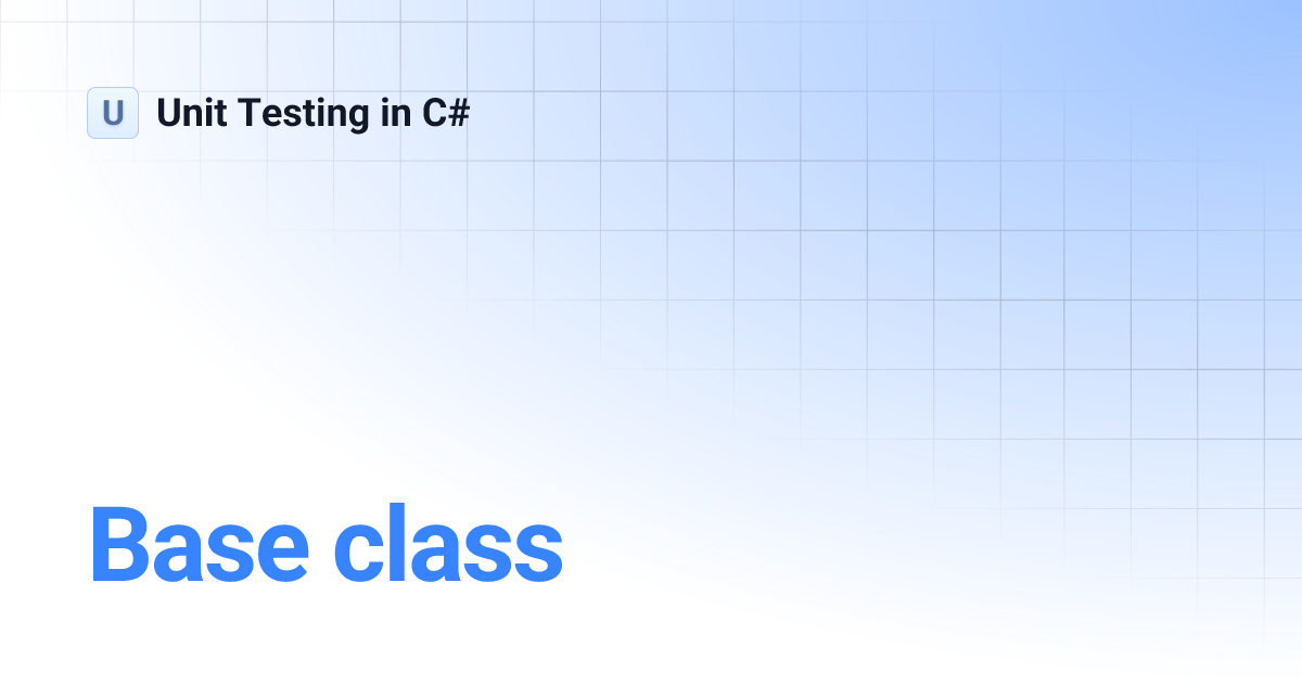 Base class | Unit Testing in C#