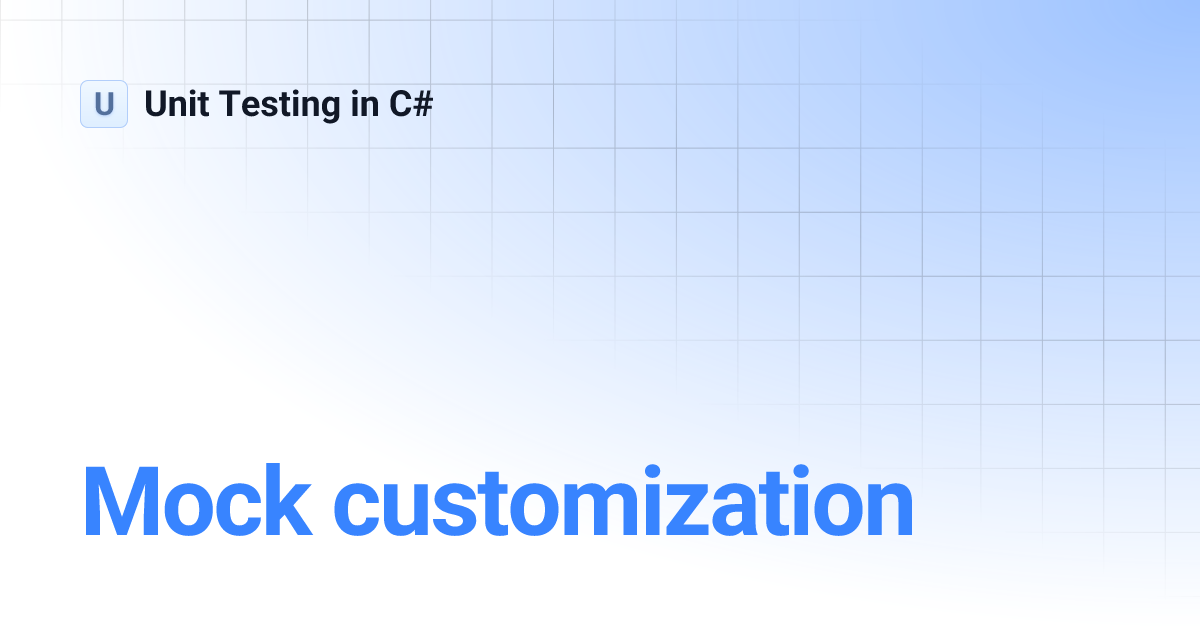 Mock customization | Unit Testing in C#