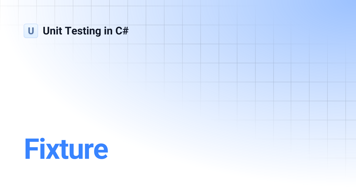 Fixture | Unit Testing in C#